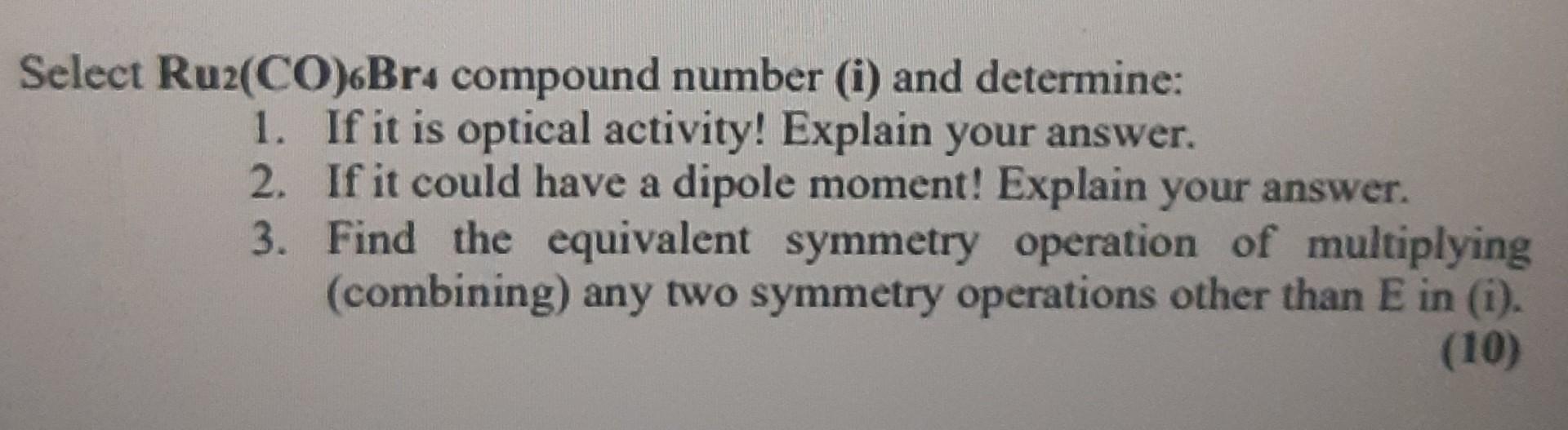 Solved Select Ru2(CO)6Br4 compound number (i) and determine: | Chegg.com