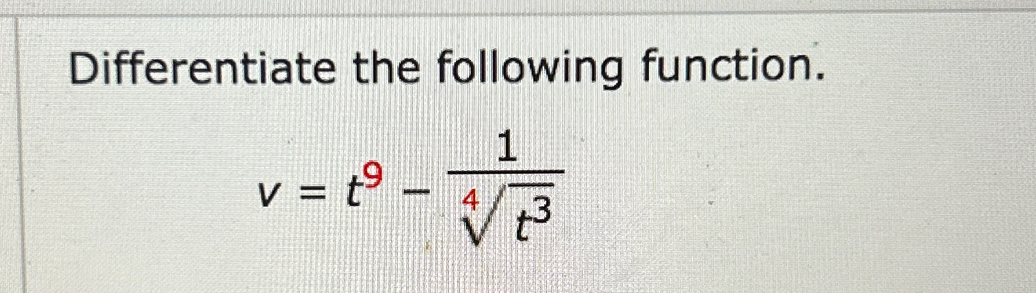 Solved Differentiate the following function.v=t9-1t34 | Chegg.com