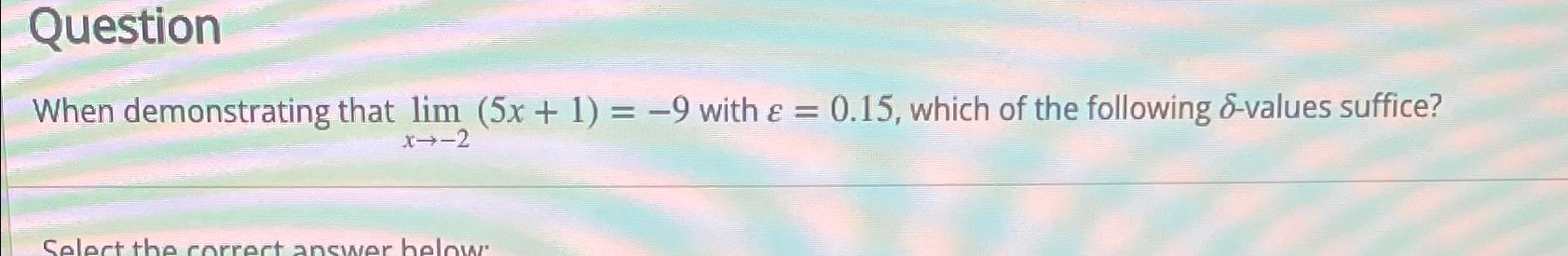 Solved QuestionWhen demonstrating that limx→-2(5x+1)=-9 | Chegg.com