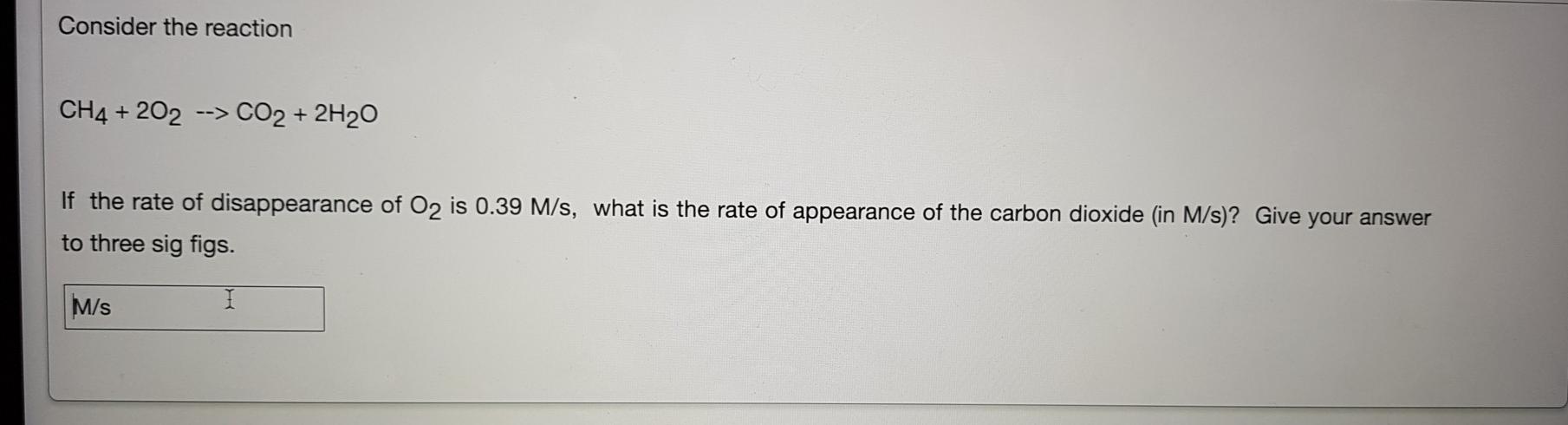 Solved Consider the reaction CH4 + 2O2 --> CO2 + 2H20 If the | Chegg.com