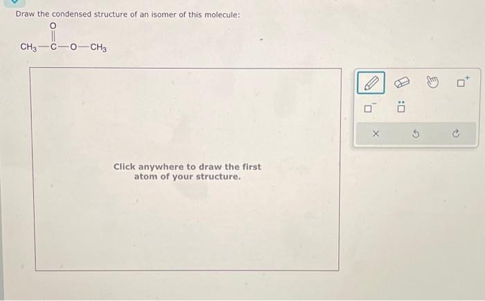 Solved Draw the condensed structure of an isomer of this | Chegg.com