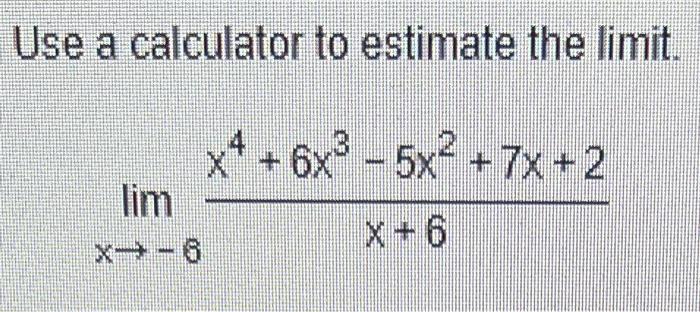 Solved Use a calculator to estimate the limit. | Chegg.com