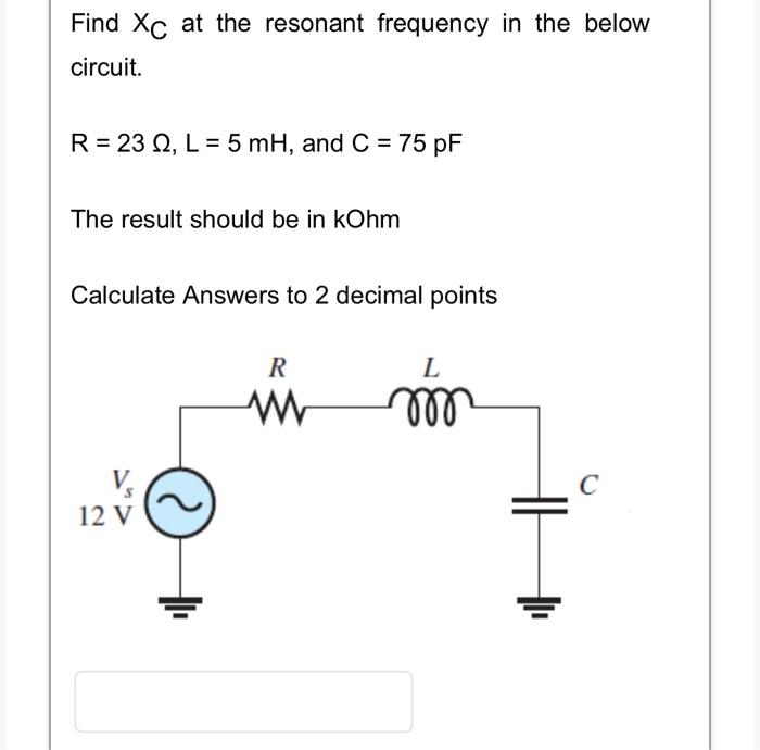 Solved Find XC at the resonant frequency in the below | Chegg.com