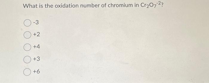 What is the oxidation number of chromium in Cr₂07-²? | Chegg.com
