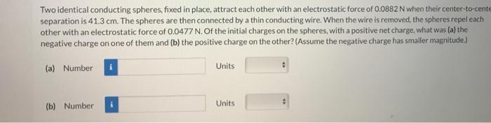 Solved Two identical conducting spheres, fixed in place, | Chegg.com