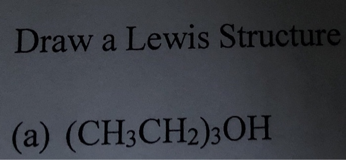 Solved Draw a Lewis Structure (a) (CH3CH2)30H | Chegg.com
