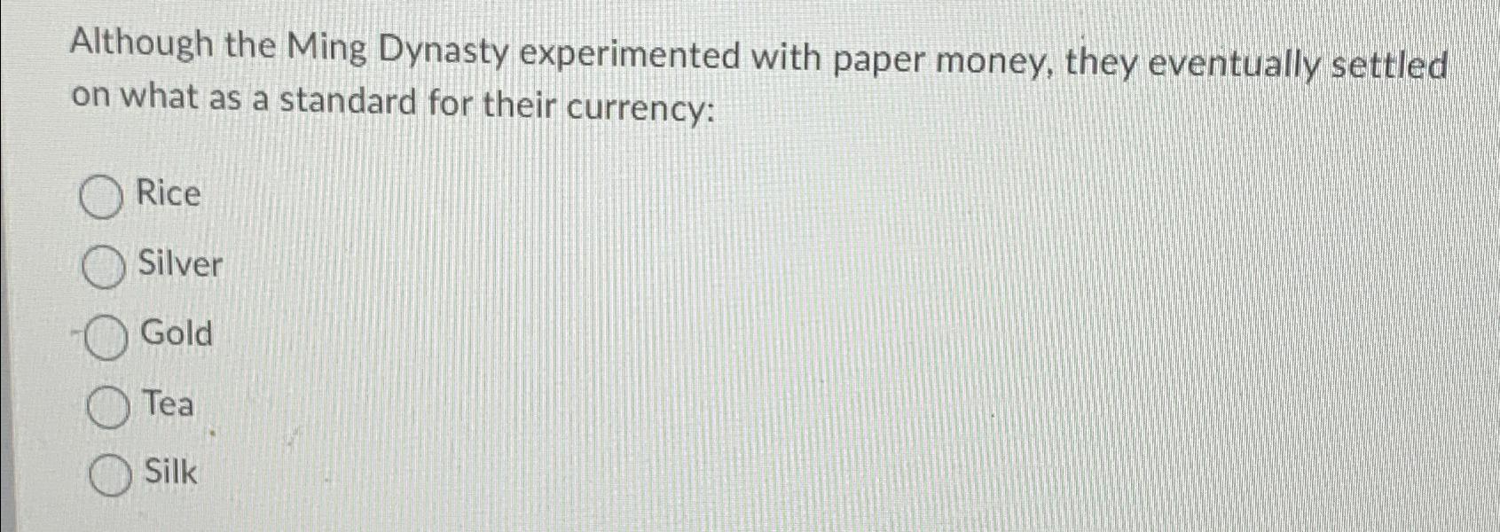 Solved Although the Ming Dynasty experimented with paper | Chegg.com