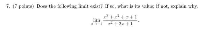Solved 7. (7 points) Does the following limit exist? If so, | Chegg.com