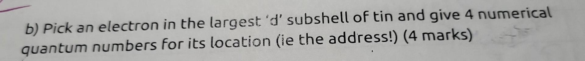 Solved b) Pick an electron in the largest ' d ' subshell of | Chegg.com