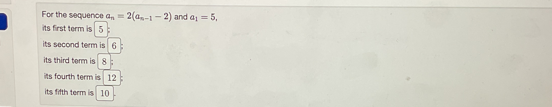 Solved For the sequence an=2(an-1-2) ﻿and a1=5, ﻿its first | Chegg.com