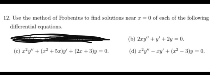 Solved 12. Use the method of Frobenius to find solutions | Chegg.com