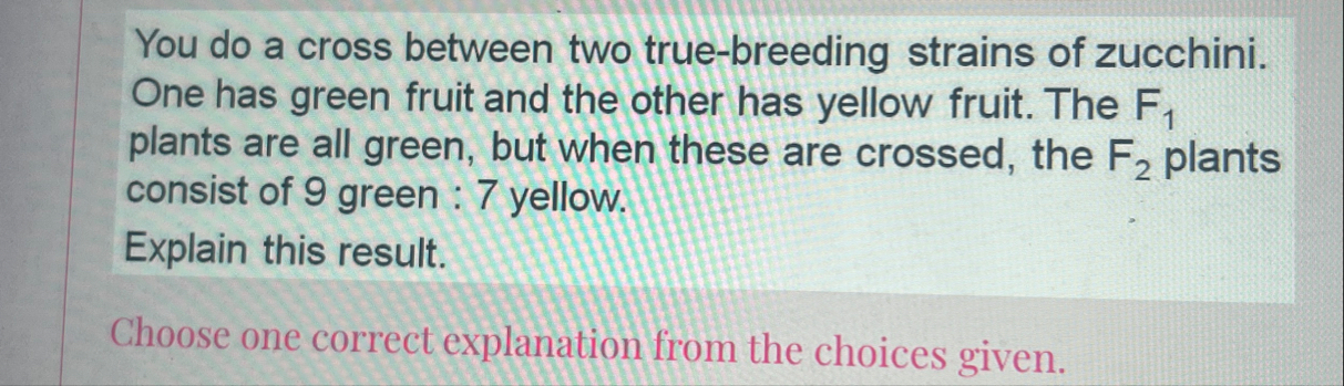Solved You do a cross between two true-breeding strains of | Chegg.com