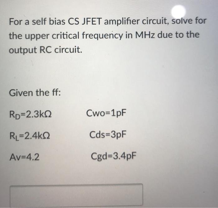 Solved For a self-bias CS JFET amplifier circuit, solve for | Chegg.com