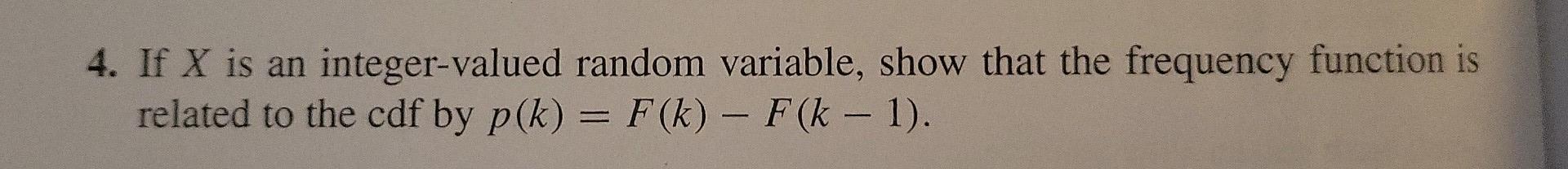 Solved 4. If X is an integer-valued random variable, show | Chegg.com