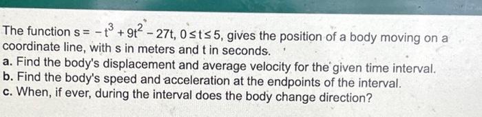 Solved The function s=−t3+9t2−27t,0≤t≤5, gives the position | Chegg.com