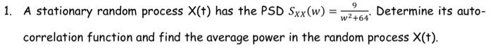 Solved 1. A stationary random process X(t) has the PSD | Chegg.com