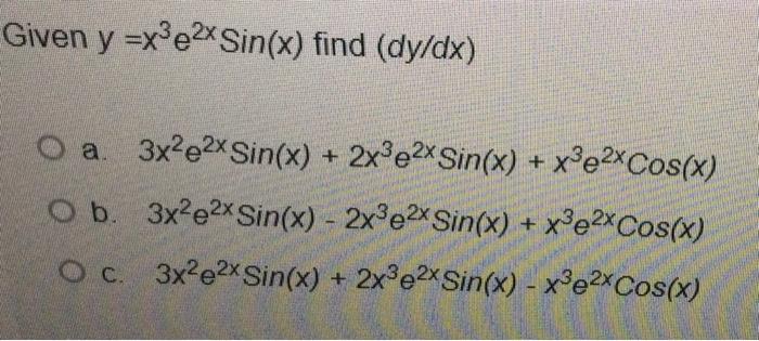 Solved Given y=x3e2xSin(x) find (dy/dx) a. | Chegg.com