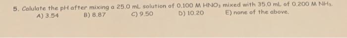Solved 5. Calulate the pH after mixing a 250 ml solution of | Chegg.com Solved 5. Calulate the pH after mixing a 250 ml solution of | Chegg.com