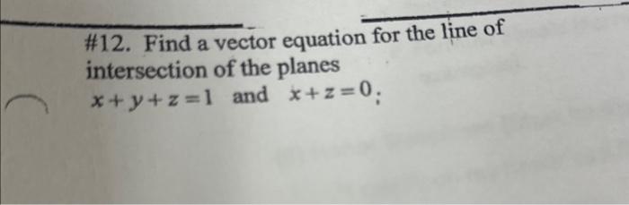 Solved \#12. Find a vector equation for the line of | Chegg.com