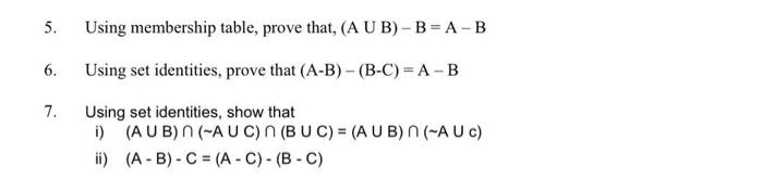 Solved 5. Using membership table, prove that, (A UB)-B = A-B | Chegg.com