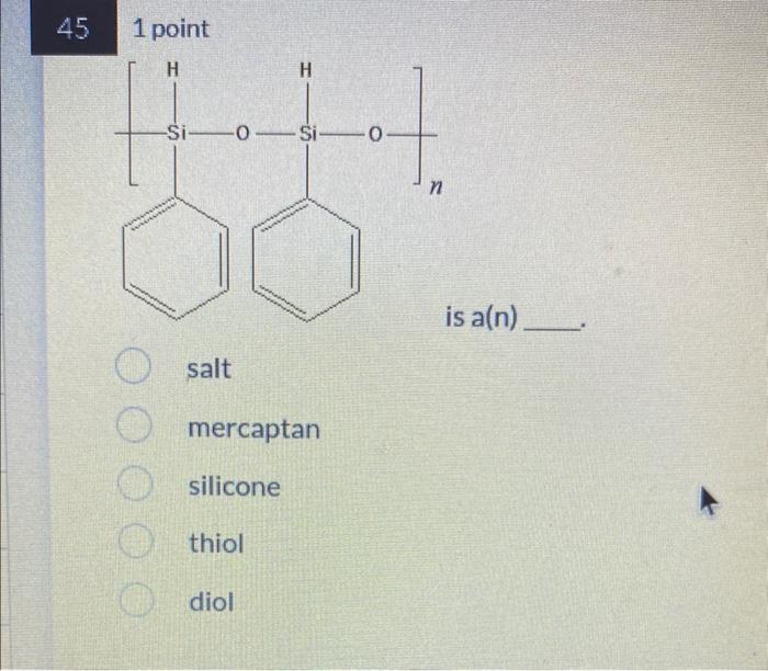Solved 1 point salt mercaptan silicone thiol diol | Chegg.com