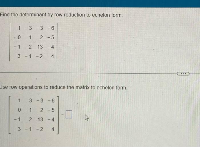 Solved Find the determinant by row reduction to echelon | Chegg.com