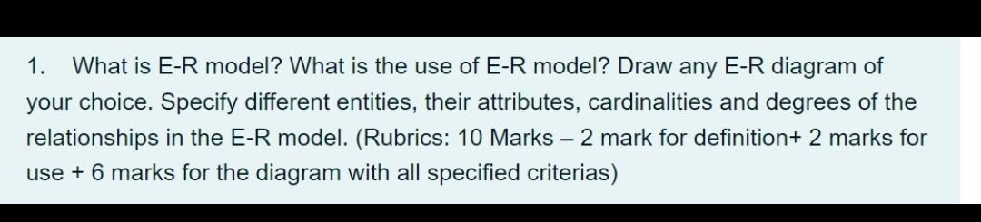 Solved 1. What is E−R model? What is the use of E−R model? | Chegg.com
