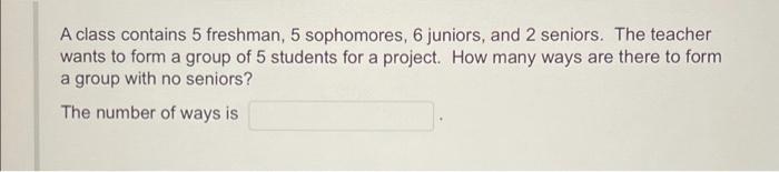 Solved A class contains 5 freshman, 5 sophomores, 6 juniors, | Chegg.com
