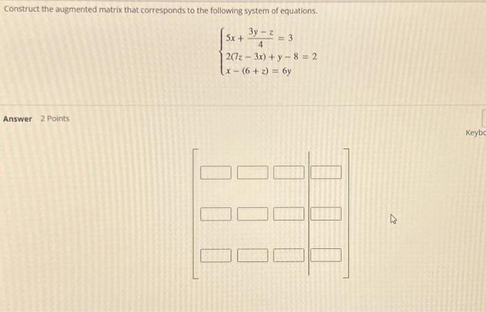 Solved Construct the augmented matrix that corresponds to | Chegg.com
