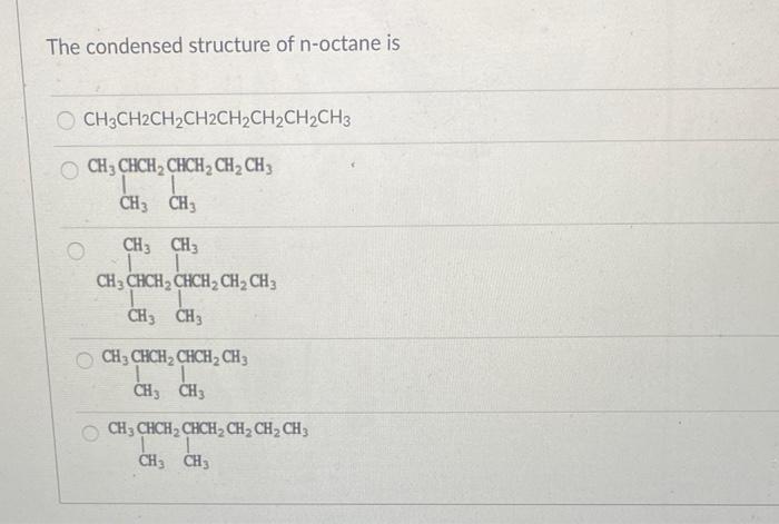 Solved The condensed structure of n-octane is | Chegg.com