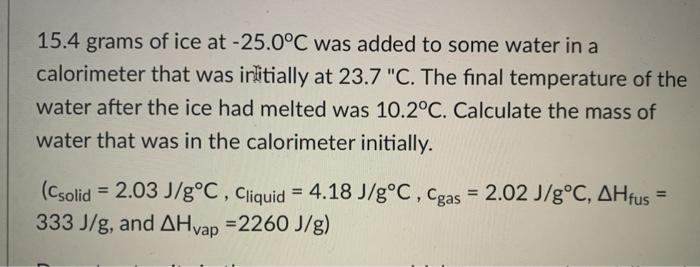 Solved 15.4 grams of ice at -25.0°C was added to some water | Chegg.com