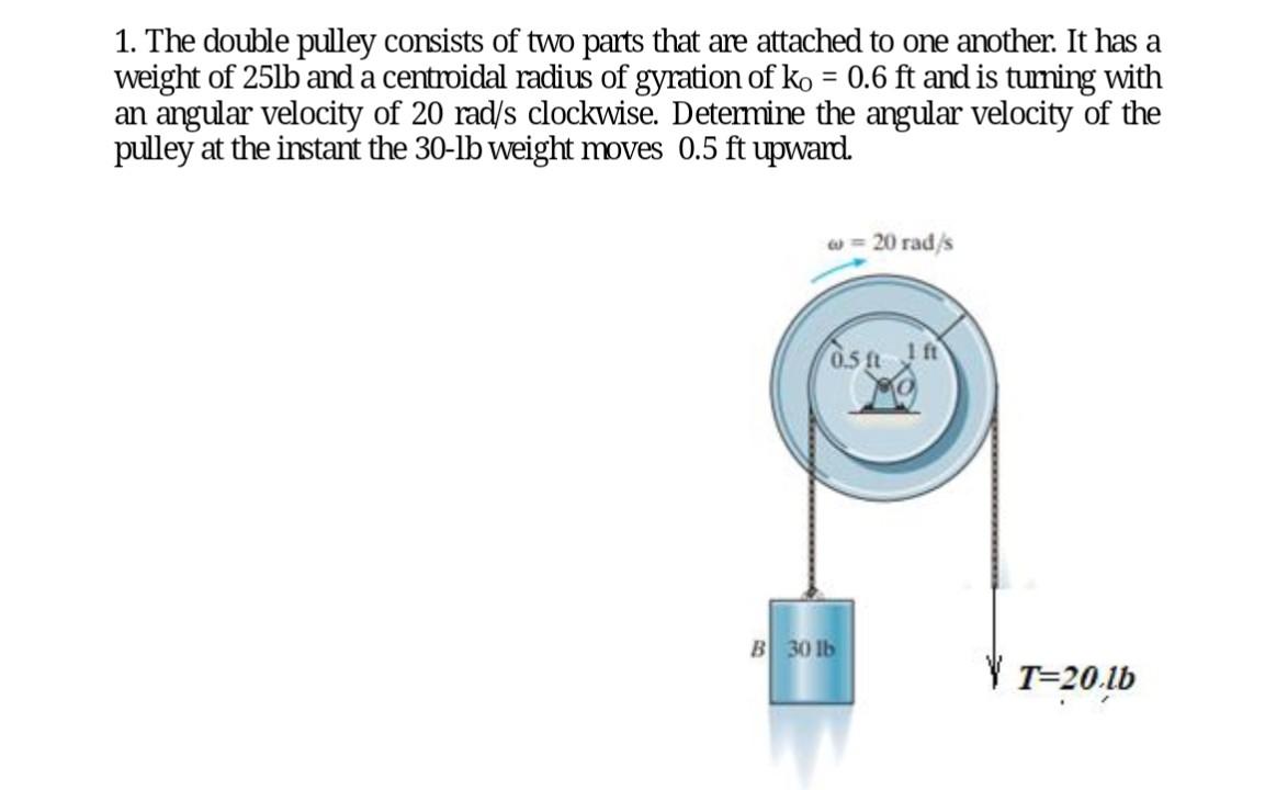 Solved 1. The double pulley consists of two parts that are | Chegg.com