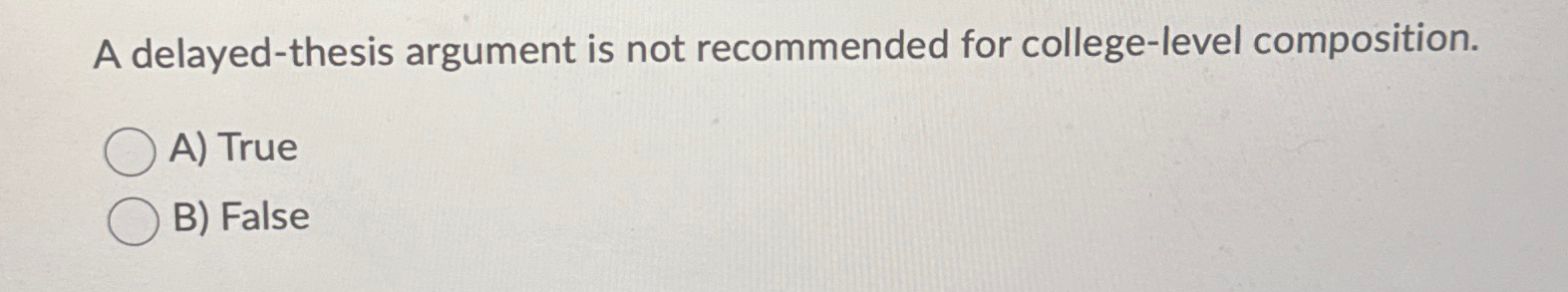Solved A delayed-thesis argument is not recommended for | Chegg.com