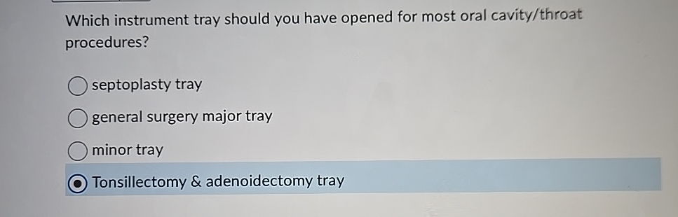 Solved Which instrument tray should you have opened for most | Chegg.com