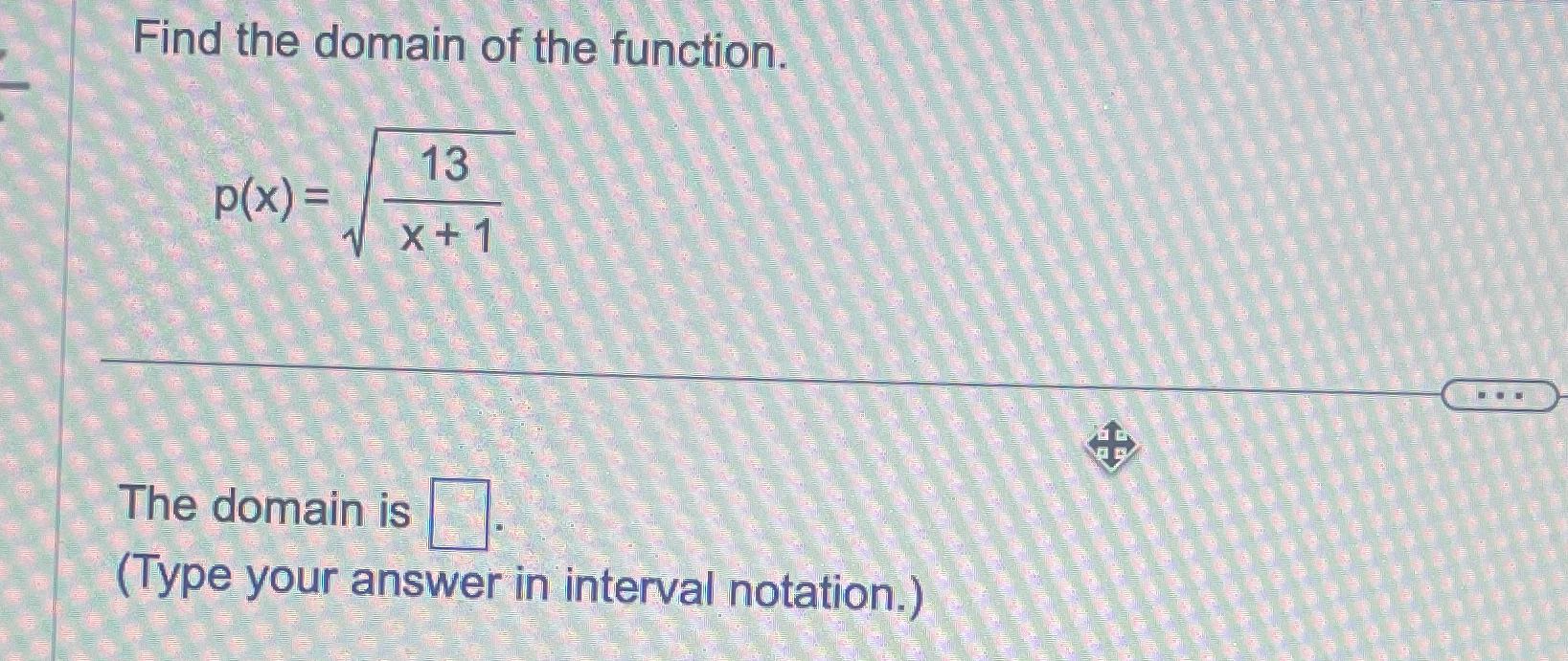 Solved Find the domain of the function.p(x)=13x+12The domain | Chegg.com