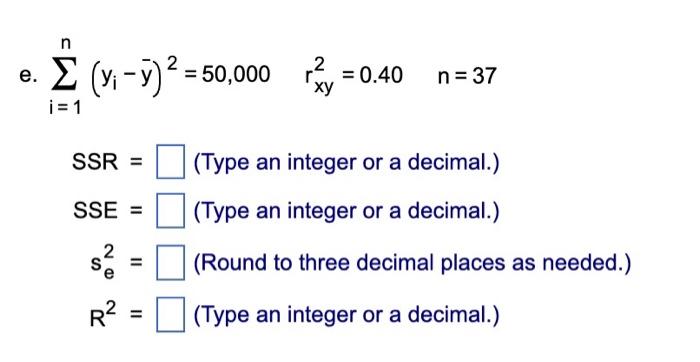 Solved a. ∑i=1n(yi−yˉ)2=100,000fxy2=0.30n=45 SSR= (Type an | Chegg.com