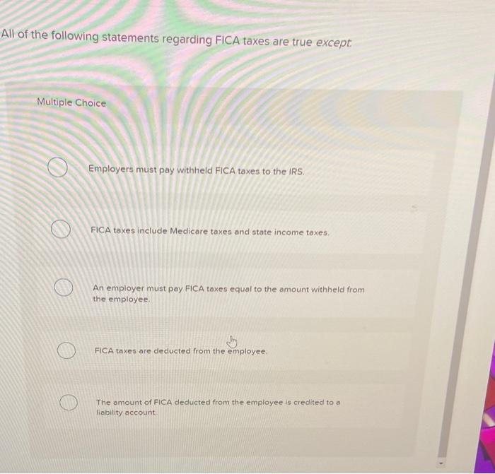 Solved All of the following statements regarding FICA taxes | Chegg.com