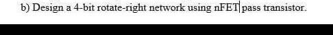 Solved b) Design a 4-bit rotate-right network using | Chegg.com