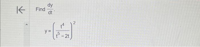 Solved dtdy. y=(t5−2tt4)2 | Chegg.com