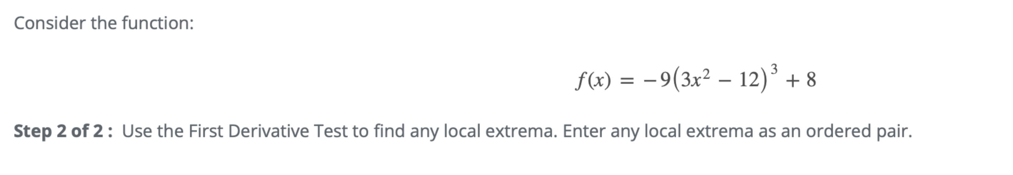 Solved Consider the function:f(x)=-9(3x2-12)3+8Step 2 ﻿of 2: | Chegg.com