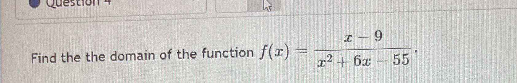 Solved Find The The Domain Of The Function F X X 9x2 6x 55