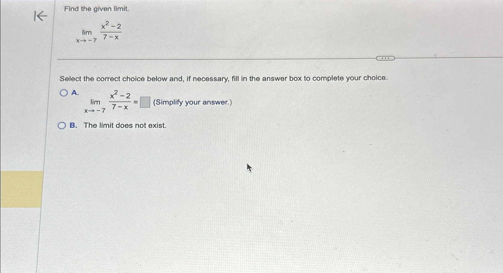 Solved Find the given limit.limx→-7x2-27-xSelect the correct | Chegg.com
