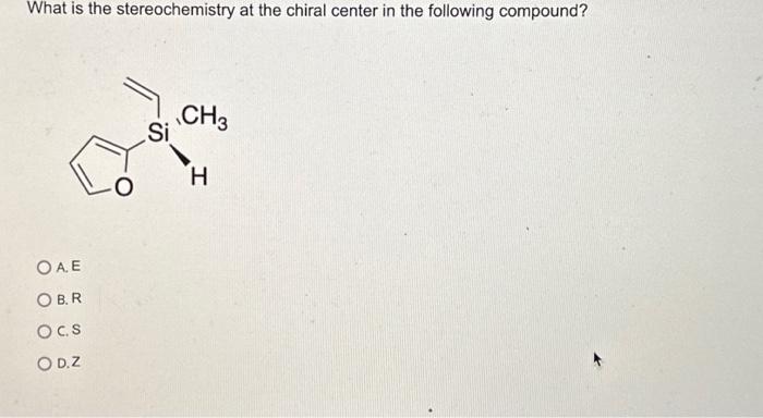 Solved What is the stereochemistry at the chiral center in | Chegg.com