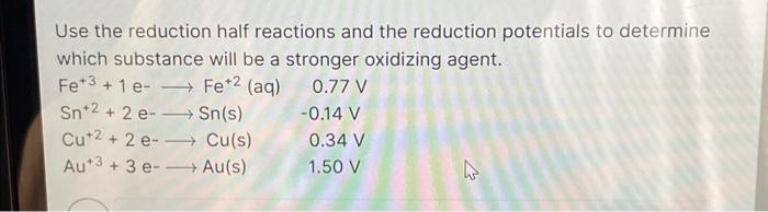 Solved Use The Reduction Half Reactions And The Reduction