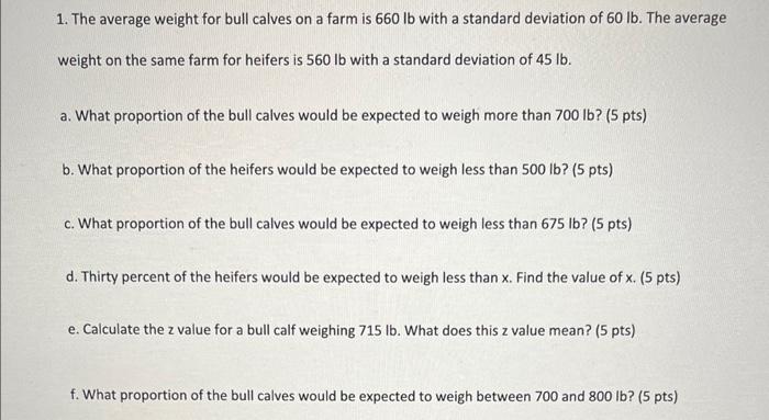 Solved 1. The average weight for bull calves on a farm is | Chegg.com
