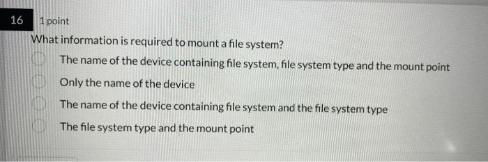 Solved 1 point What information is required to mount a file | Chegg.com