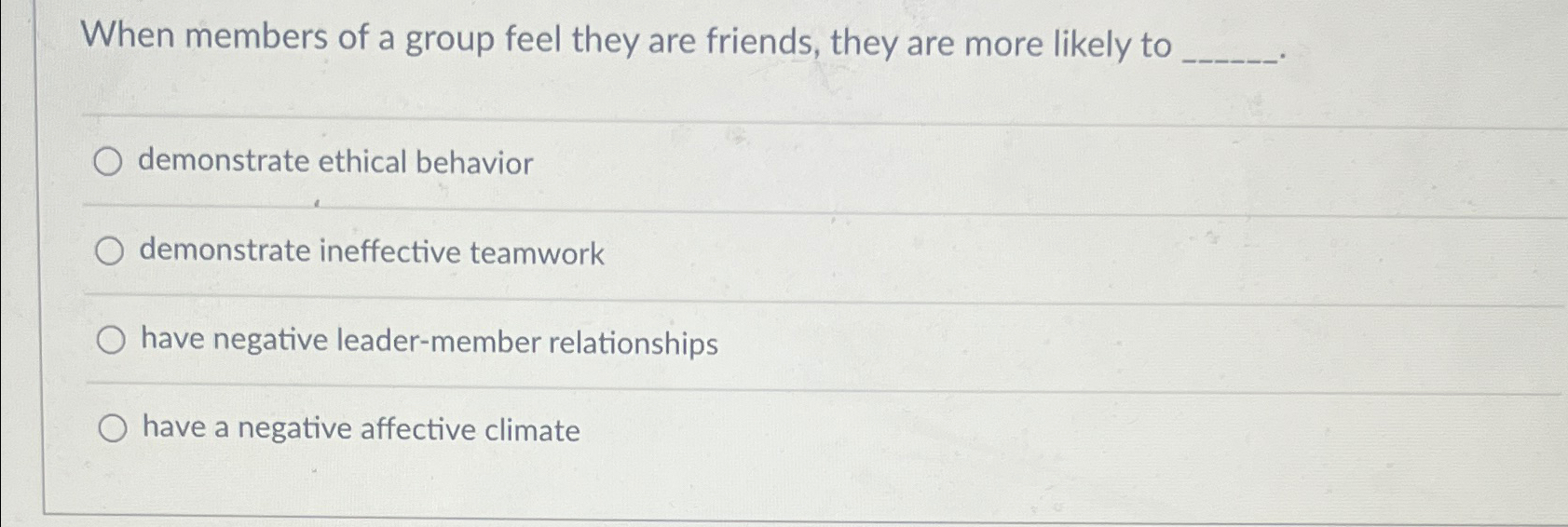 Solved When members of a group feel they are friends, they | Chegg.com