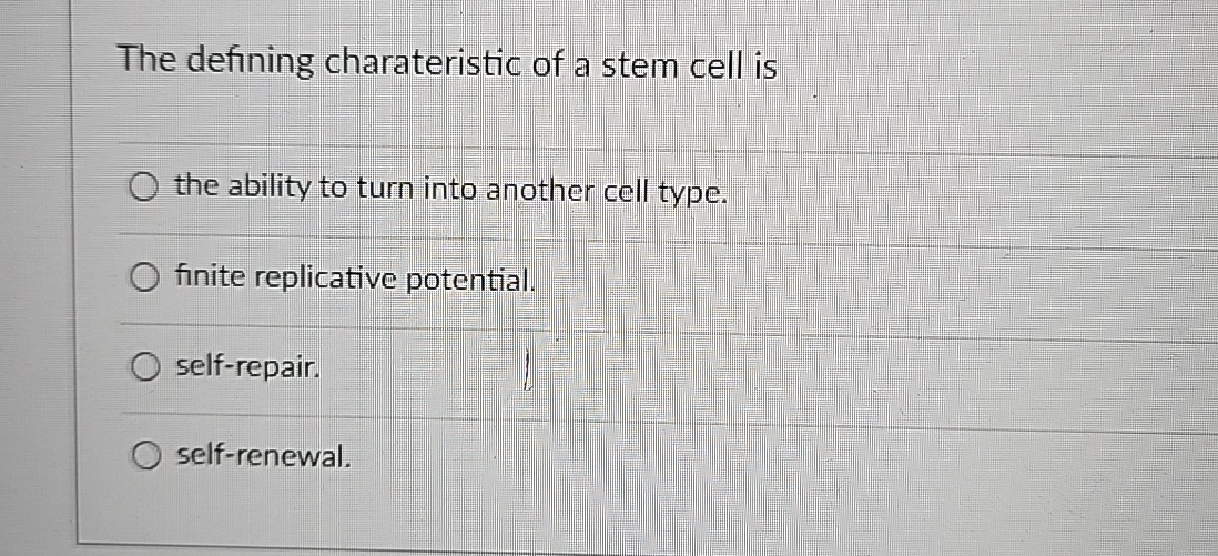 Solved The defining charateristic of a stem cell isthe | Chegg.com