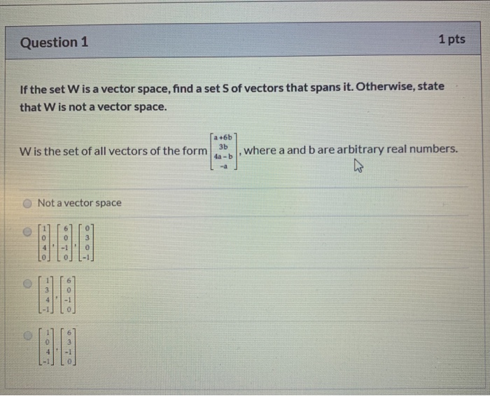 Solved Question 1 1 pts If the set Wis a vector space, find | Chegg.com