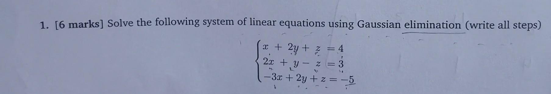 Solved 1. 6 marks] Solve the following system of linear | Chegg.com